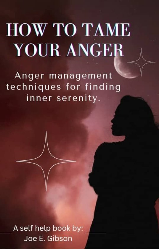 HOW TO TAME YOUR ANGER (ebook), Joe E. Gibson | 1230006895877 | Livres ...