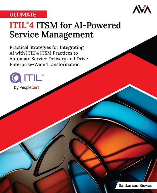 Ultimate ITIL® 4 ITSM for AI-Powered Service Management (ebook), Sankarsan Biswas |... | bol