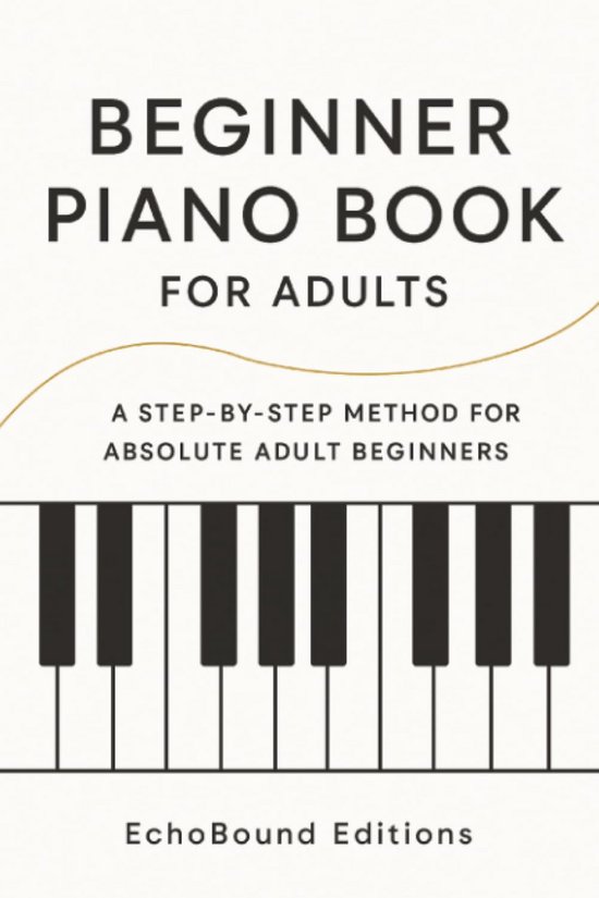 Beginners Piano Boek voor Volwassenen: Stap-voor-Stap Methode voor ...