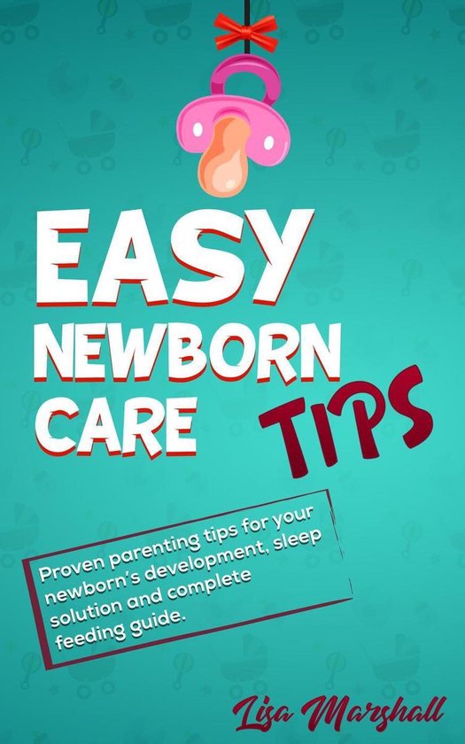 Positive Parenting 1 - Easy Newborn Care Tips: Proven Parenting Tips ...
