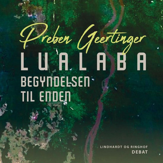 Lualaba. Begyndelsen til enden, Preben Geertinger | 9788726466348 ...