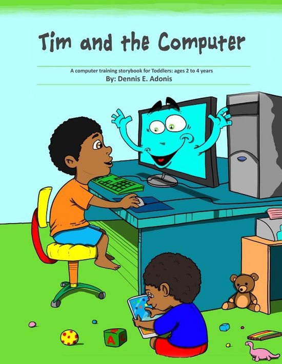 Tim and the Computer: A computer training storybook for Toddlers - ages ...