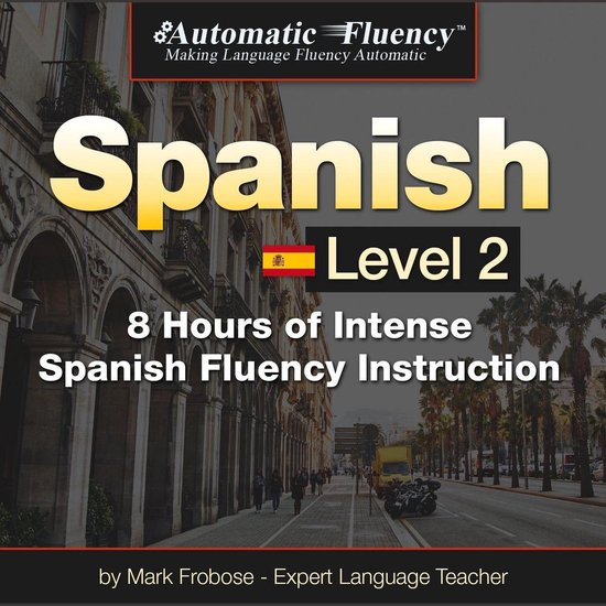 Automatic Fluency® Spanish - Level 2, Mark Frobose | 9781618161345 ...