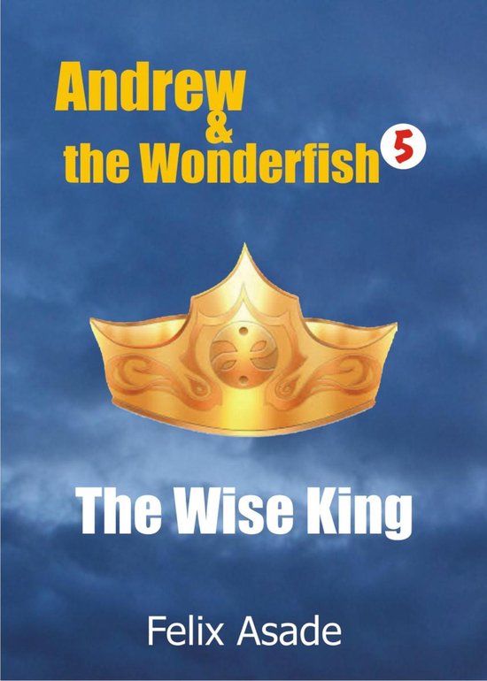 Andrew and the Wonderfish - Andrew and the Wonderfish 5: The Wise King ...