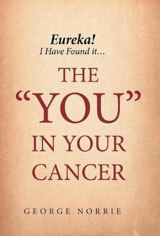 Eureka! I have found it...the YOU in Your Cancer | 9781525501036 ...