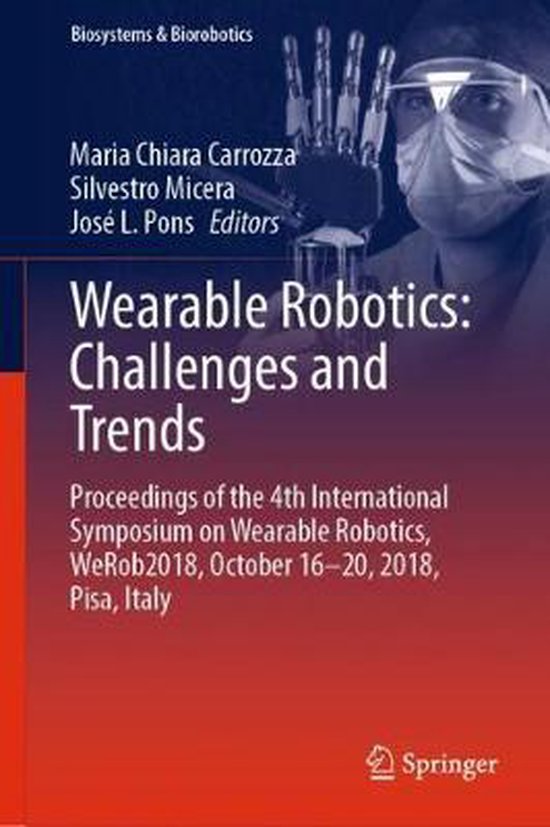Biosystems & Biorobotics- Wearable Robotics: Challenges and Trends | 9783030018863 |... | bol