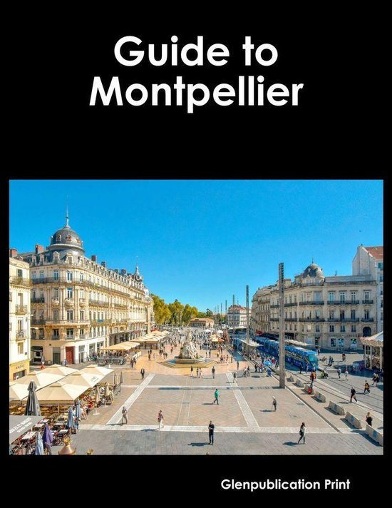 Guide to Montpellier (ebook), Glenpublication Print | 9780244824723 ...