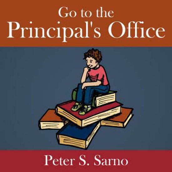 Go to the Principal's Office, Peter S. Sarno | 9781434334459 | Boeken | bol