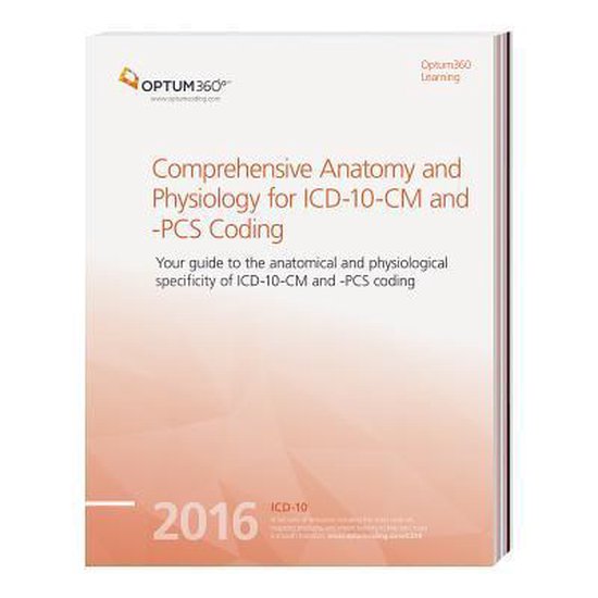Comprehensive Anatomy and Physiology for ICD-10-CM & PCs Coding 2016 ...