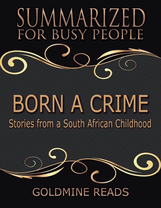 Born a Crime - Summarized for Busy People: Stories from a South African ...