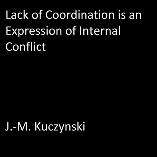 Lack of Coordination is an Expression of Internal Conflict, J.-M ...