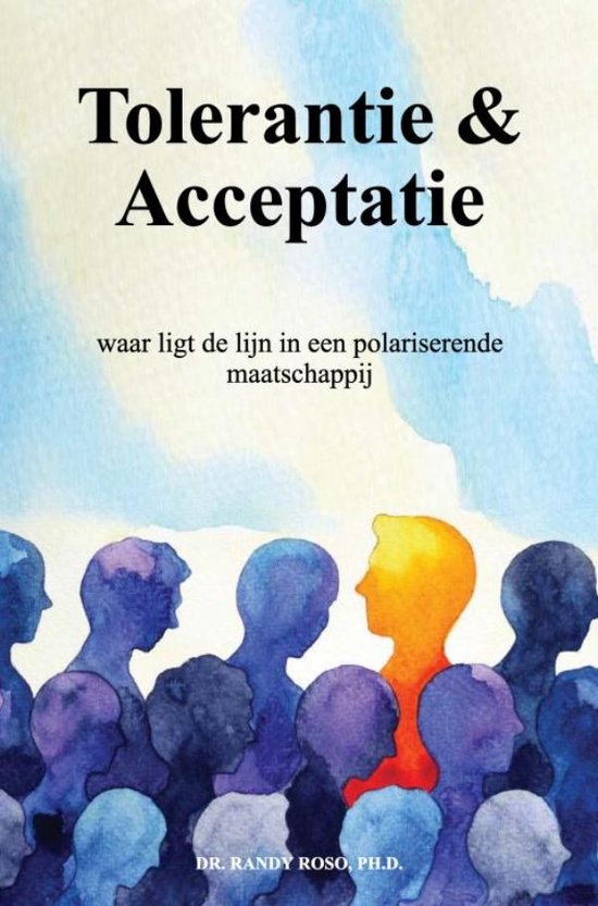 Tolerantie & Acceptatie, Dr. Randy Roso, Ph.D. | 9789465016740 | Boeken ...