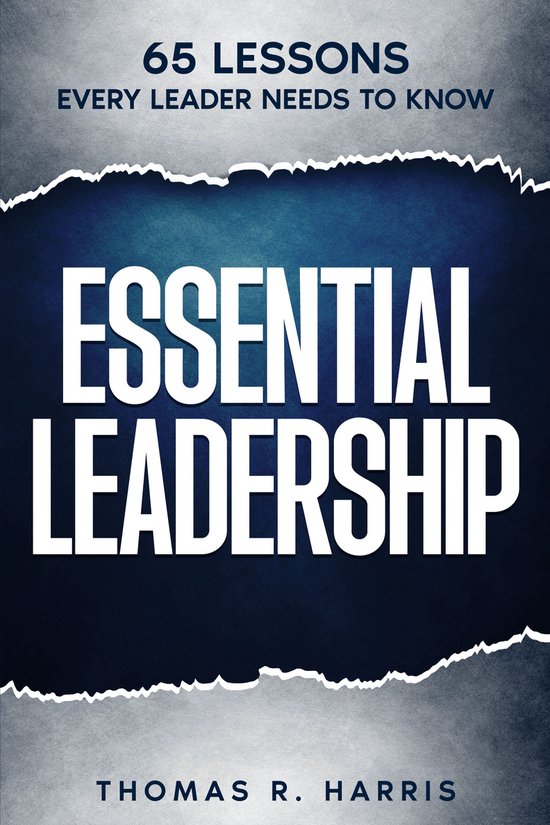 Essential Leadership (ebook), Thomas R. Harris | 9781732769762 | Boeken ...