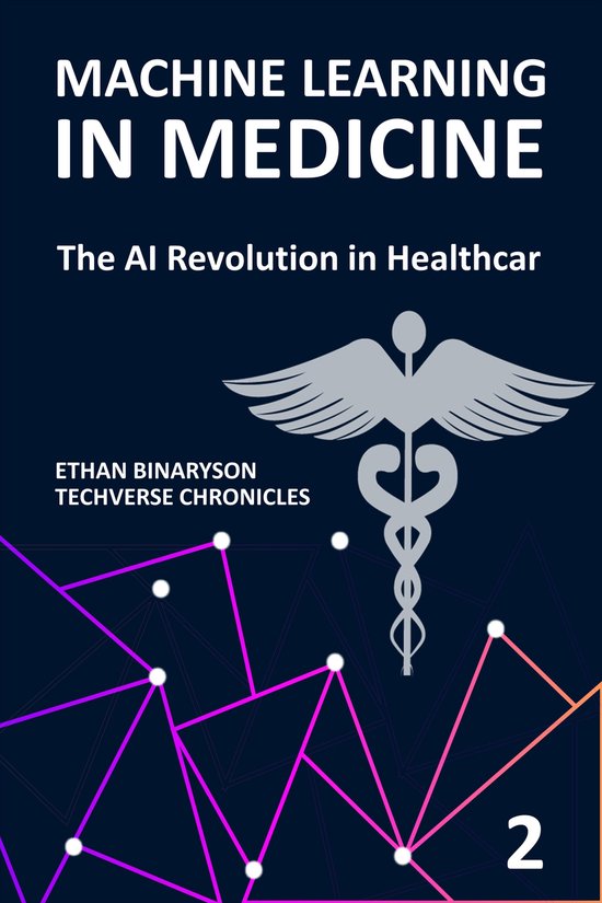 Machine learning in Medicine (ebook), Ethan Binaryson | 1230006641443 | Boeken | bol