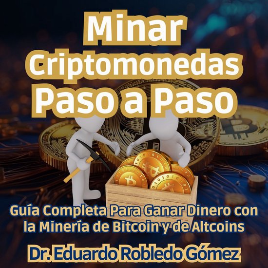 Minar Criptomonedas Paso a Paso, Dr. Eduardo Robledo Gómez | 9798320596044 | Boeken | bol