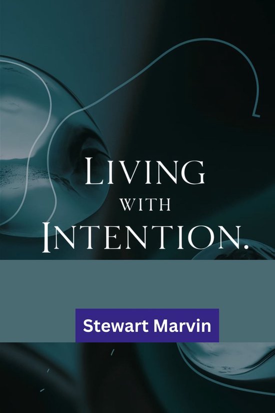 Living with intention (ebook), Stewart Marvin | 1230008073181 | Boeken ...