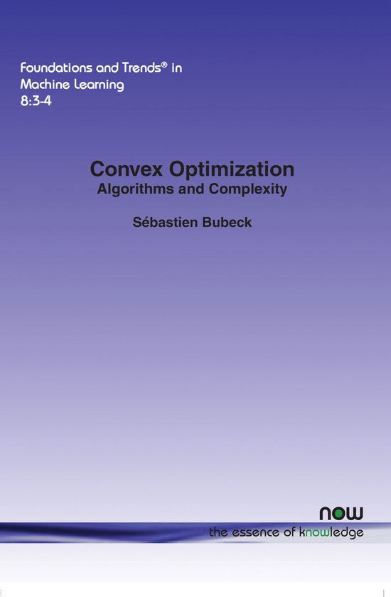 Foundations and Trends® in Machine Learning- Convex Optimization | 9781601988607 |... | bol