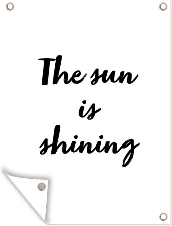 Tuin decoratie Tekst - The sun is shining - Zon - Quotes - Zomer ...