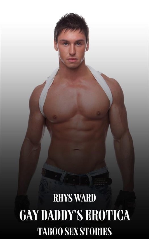 Gay Daddy’s Erotica (ebook), Rhys Ward | 9791221347500 | Boeken | bol.com