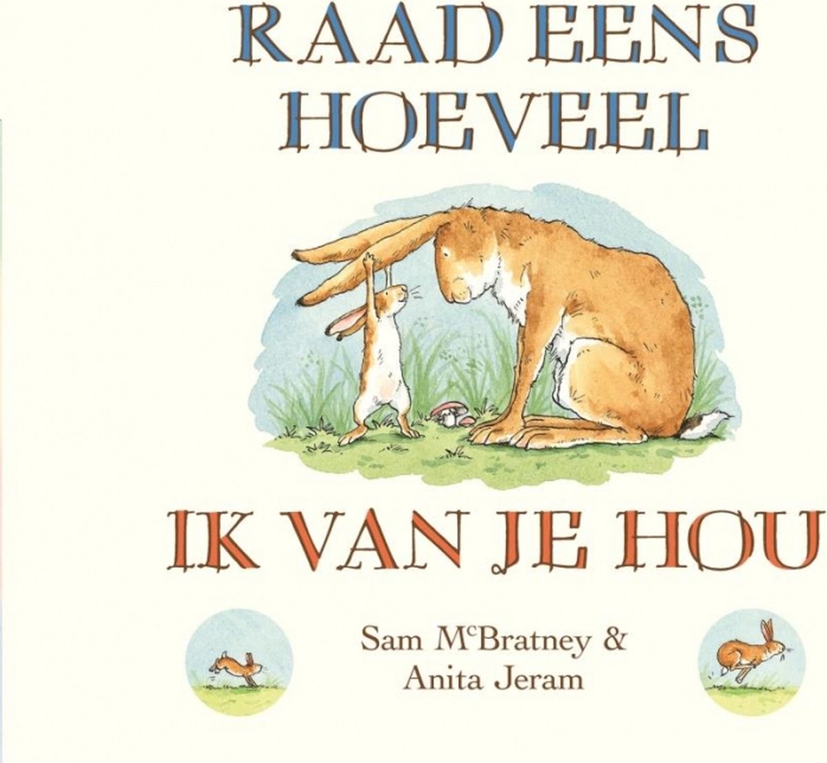 Raad eens hoeveel ik van je hou, Sam McBratney | 9789047700135 | Boeken ...