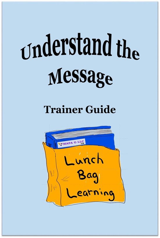 Understand the Message Trainer Guide (ebook), Lunch Bag Learning ...