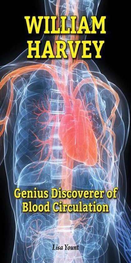 William Harvey: Genius Discoverer of Blood Circulation (ebook), Lisa Yount |... | bol.com