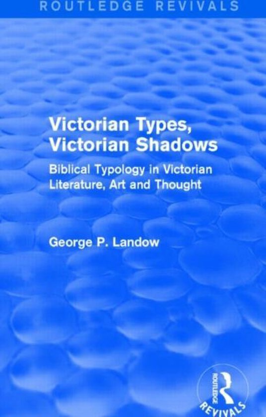 Victorian Types, Victorian Shadows | 9781138796171 | George P. Landow ...