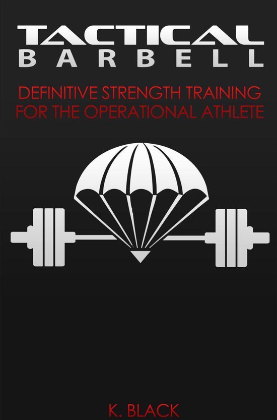 Tactical Barbell (ebook), K. Black | 9781483528373 | Boeken | bol.com