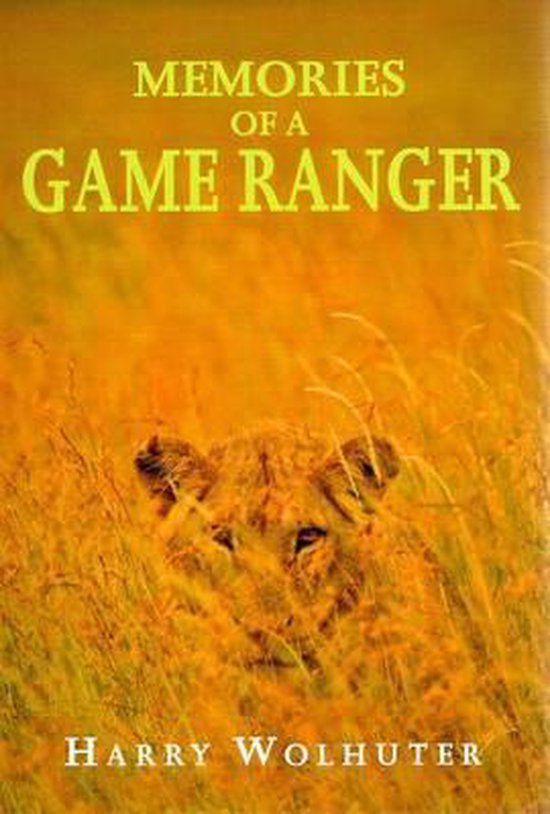 Memories of a Game Ranger, Harry Wolhuter | 9781869193607 | Boeken ...