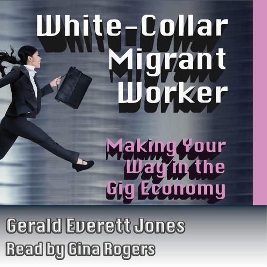 White Collar Migrant Worker, Gerald Everett Jones | 9781733268479 | Boeken | bol.com