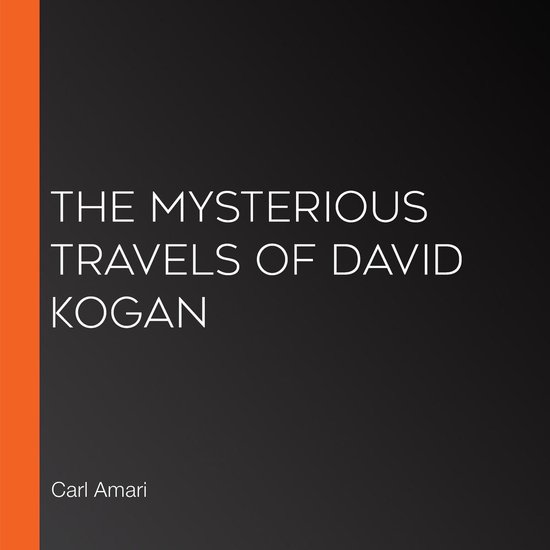 Mysterious Travels of David Kogan, The, Carl Amari | 9781509489343 ...