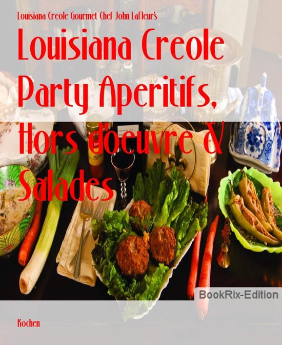 Louisiana Creole Party Aperitifs, Hors d'oeuvre & Salades (ebook ...