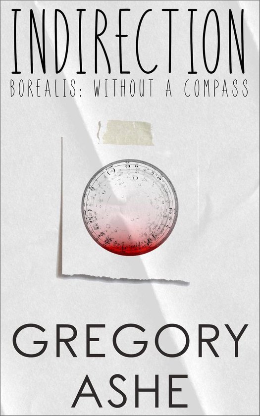 Borealis: Without a Compass 1 - Indirection (ebook), Gregory Ashe ...