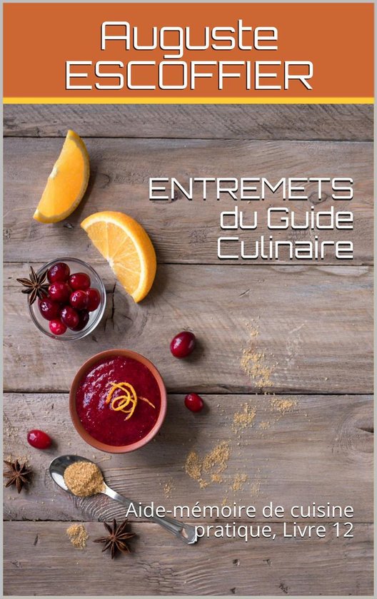 ENTREMETS du Guide Culinaire (ebook), Auguste Escoffier | 1230004568643 ...