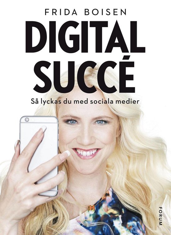 Digital succé : så lyckas du med sociala medier (ebook), Frida Boisen | 9789137146478... | bol