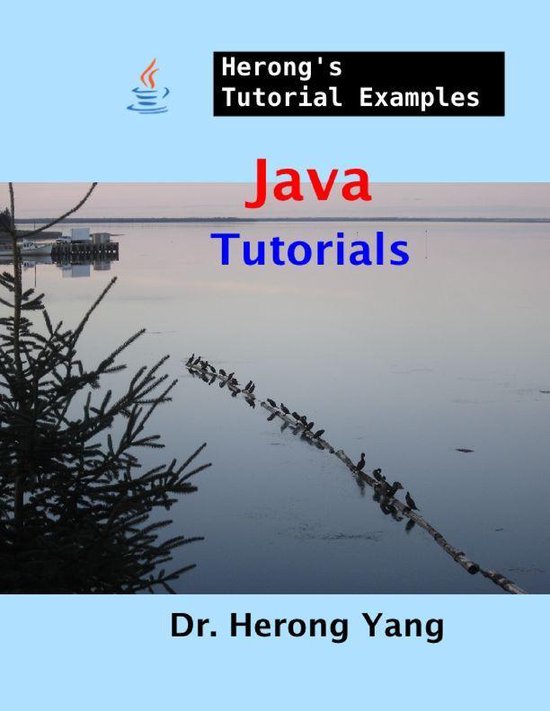Java Tutorials - Herong's Tutorial Examples (ebook), Herong Yang | 9780359439669 | Boeken | bol.com