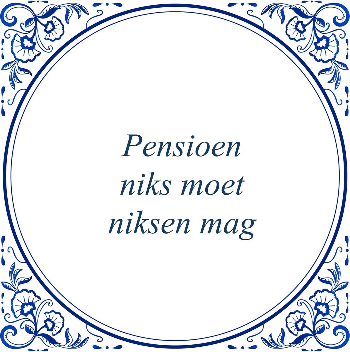 Tegeltje - Pensioen: niks moet niksen mag | bol.com