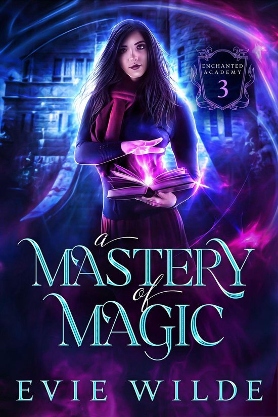 Enchanted Academy 3 - A Mastery of Magic (ebook), Evie Wilde ...