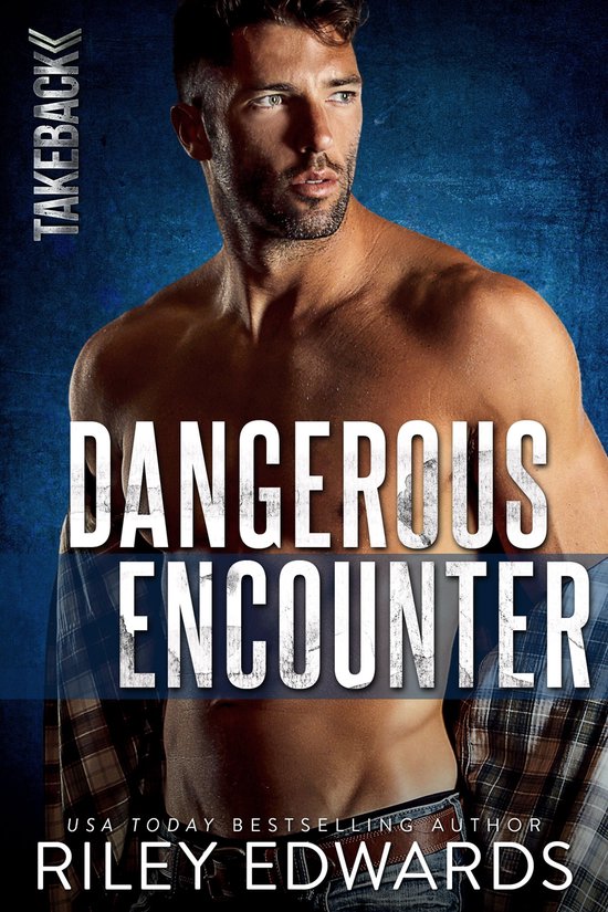 TAKEBACK 4 - Dangerous Encounter (ebook), Riley Edwards | 9781951567255 ...