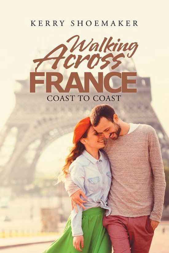 Walking Across France (ebook), Kerry Shoemaker | 9781728306186 | Boeken | bol.com
