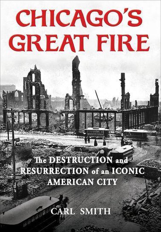 Chicago's Great Fire (ebook), Carl Smith | 9780802148117 | Boeken | bol.com