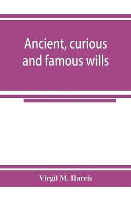 Ancient, curious and famous wills | 9789353924775 | Virgil M Harris ...