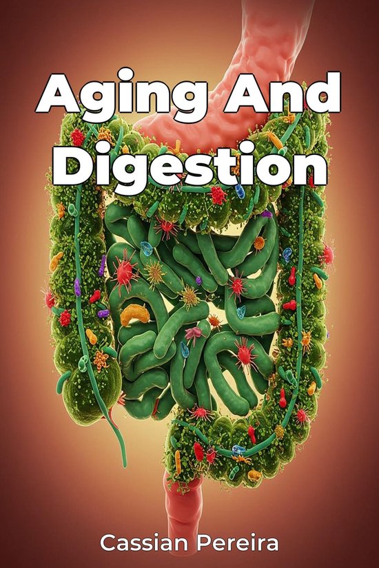 Aging And Digestion (ebook), Cassian Pereira | 9788235248121 | Boeken | bol