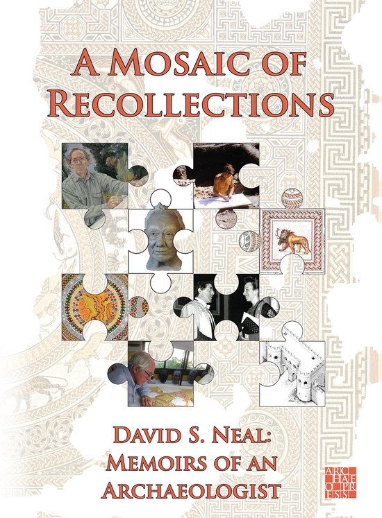 Archaeological Lives-A Mosaic of Recollections, David S. Neal ...