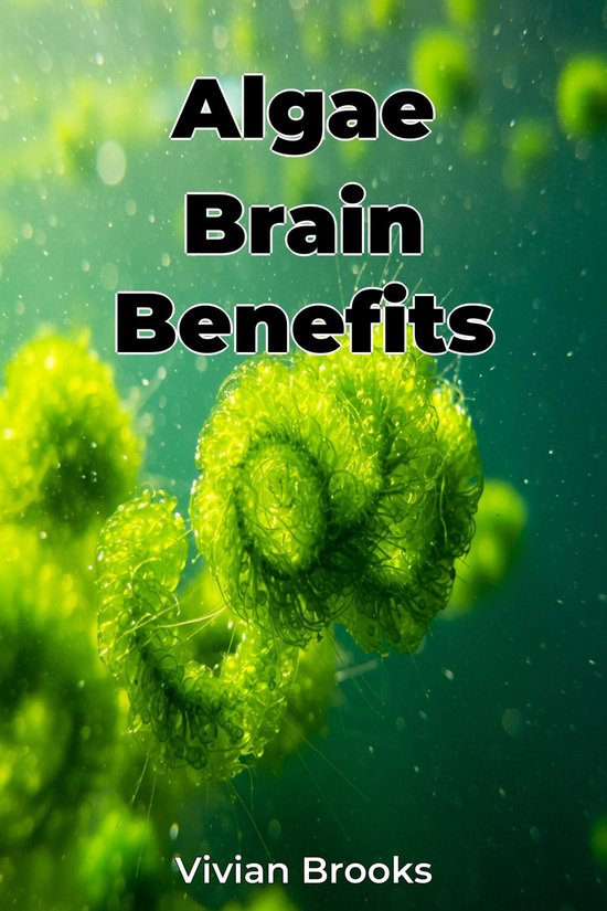 Algae Brain Benefits (ebook), Vivian Brooks | 9788235206763 | Boeken | bol