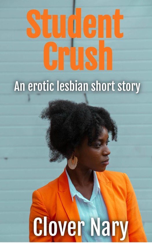 Student Crush: An Erotic Lesbian Short Story (ebook), Clover Nary | 9798223763857 | Boeken | bol.com