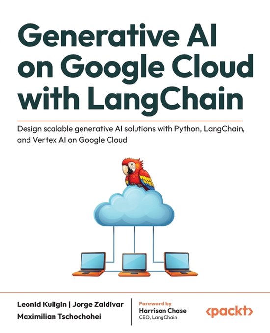 Generative AI on Google Cloud with LangChain: Design scalable generative AI solutions... | bol