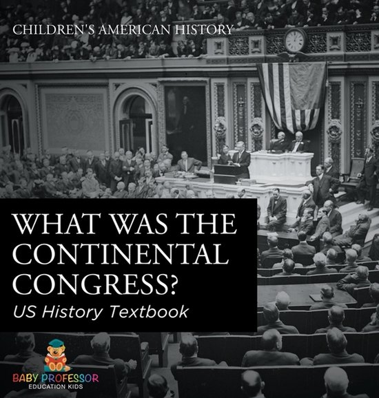 What was the Continental Congress? US History Textbook Children's ...