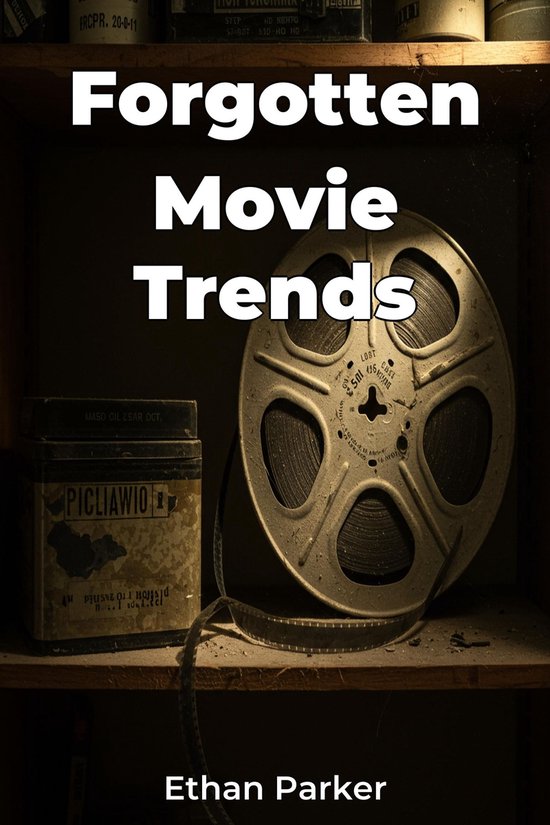 Forgotten Movie Trends (ebook), Ethan Parker | 9788235254207 | Boeken | bol