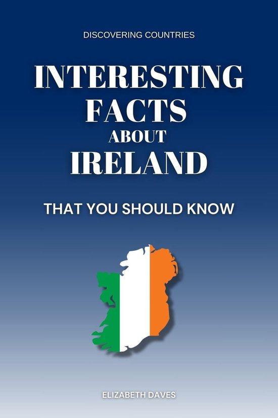 Discovering Countries - Interesting Facts About Ireland That You Should ...